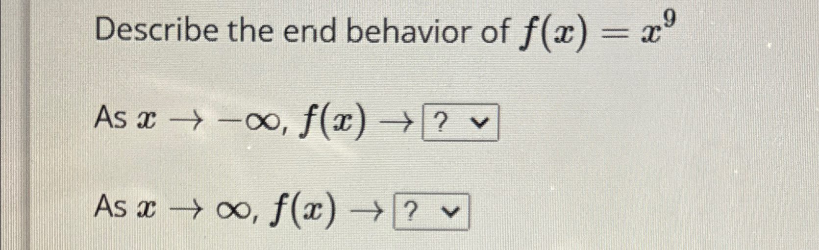 Solved Describe the end behavior of f(x)=x9As x→-∞,f(x)→As | Chegg.com