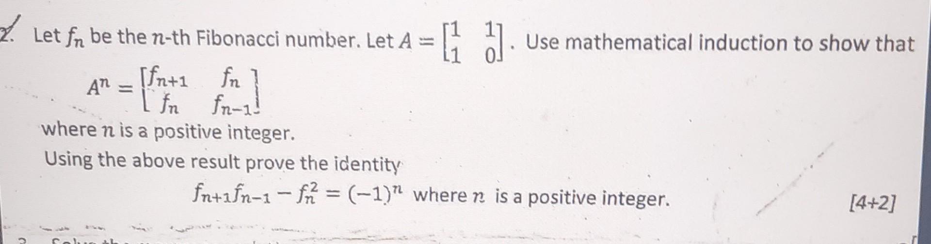 Solved 2. Let fn be the n-th Fibonacci number. Let A=[1110]. | Chegg.com