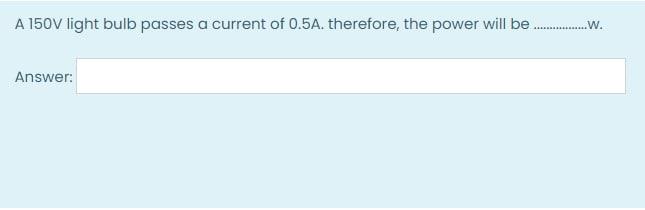 Solved A 150V light bulb passes a current of 0.5A. | Chegg.com