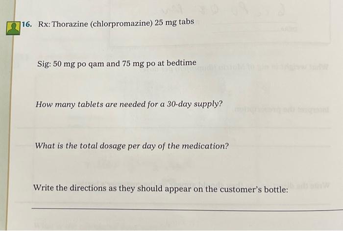 Solved 16. Rx: Thorazine (chlorpromazine) 25mg tabs Sig: | Chegg.com