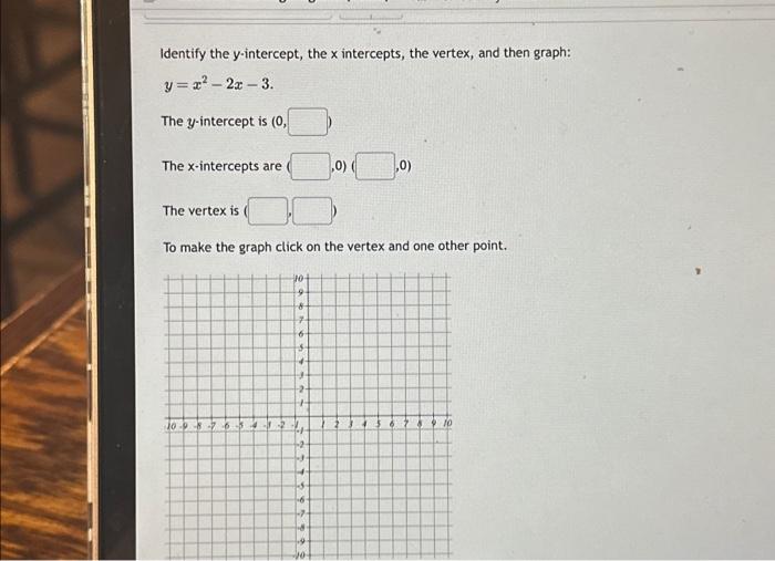 Solved Identify the y-intercept, the x intercepts, the | Chegg.com