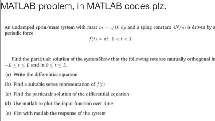 Solved MATLAB problem, in MATLAB codes plz. An undamped | Chegg.com