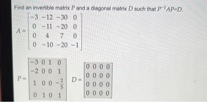 Solved Find an invertible matrix P and a diagonal matrix D | Chegg.com