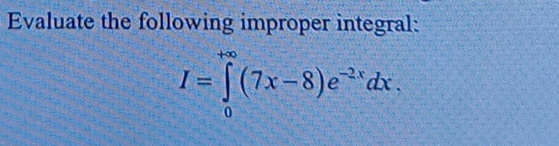 Solved Evaluate the following improper | Chegg.com