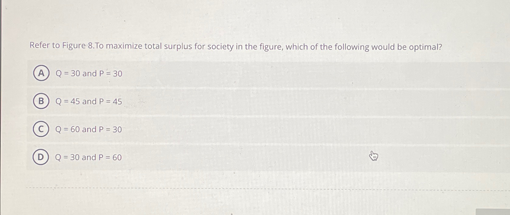 Solved Refer to Figure 8.To maximize total surplus for | Chegg.com
