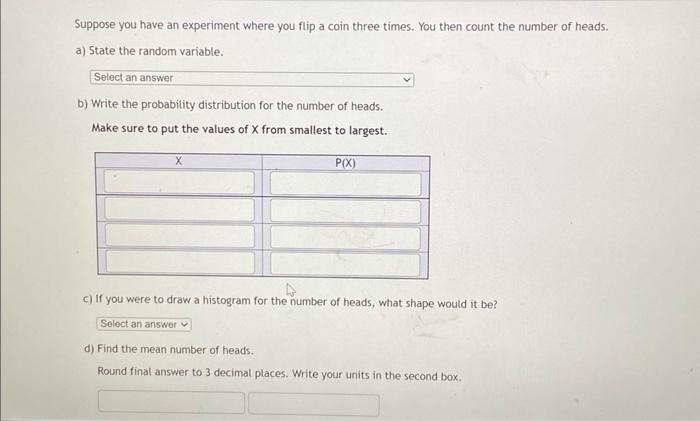 Solved Suppose you have an experiment where you flip a coin | Chegg.com