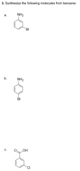 Solved 3. Synthesize the following molecules from benzene: | Chegg.com