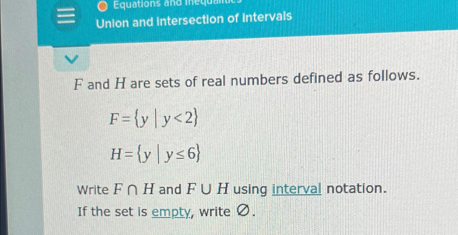 Solved Union and intersection of intervalsF ﻿and H ﻿are sets | Chegg.com