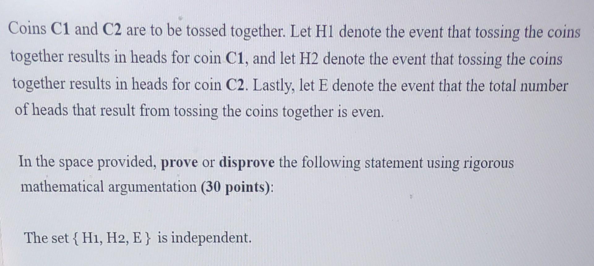 Solved Coins C1 and C2 are to be tossed together. Let H1 | Chegg.com