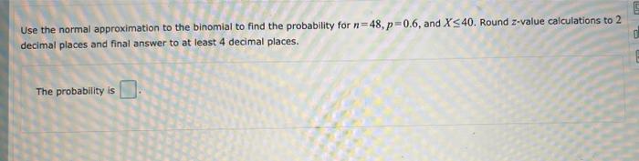 Solved Use the normal approximation to the binomial to find | Chegg.com
