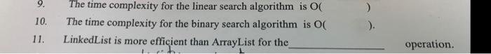 Solved 9. ) 10. The time complexity for the linear search | Chegg.com