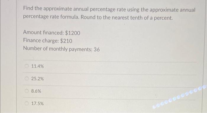 Solved Find the approximate annual percentage rate using the | Chegg.com