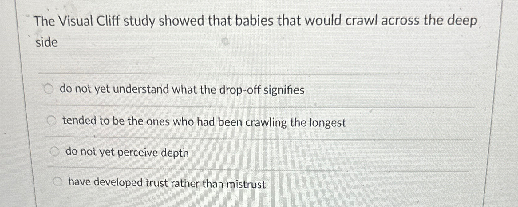 Solved The Visual Cliff study showed that babies that would | Chegg.com