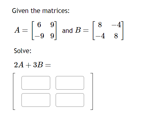 Solved Given the matrices:A=[69-99] ﻿and | Chegg.com