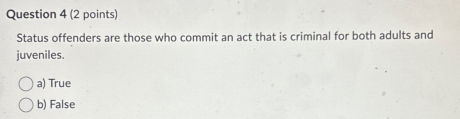 Solved Question 4 (2 ﻿points)Status offenders are those who | Chegg.com