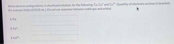 Solved Write electron configurations, in shorthand notation, | Chegg.com