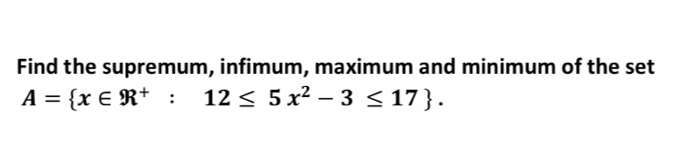 Solved Find the supremum, infimum, maximum and minimum of | Chegg.com