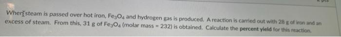 Solved Wher/steam is passed over hot iron, Fe3O4 and | Chegg.com