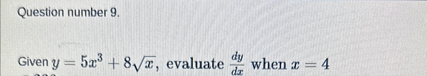 Solved Question number 9.Given y=5x3+8x2, ﻿evaluate dydx | Chegg.com