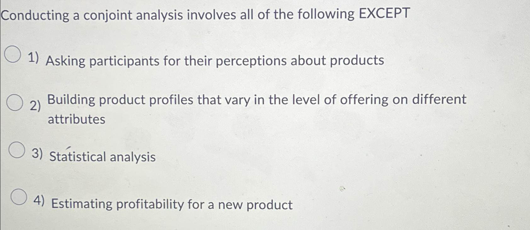 Solved Conducting a conjoint analysis involves all of the | Chegg.com