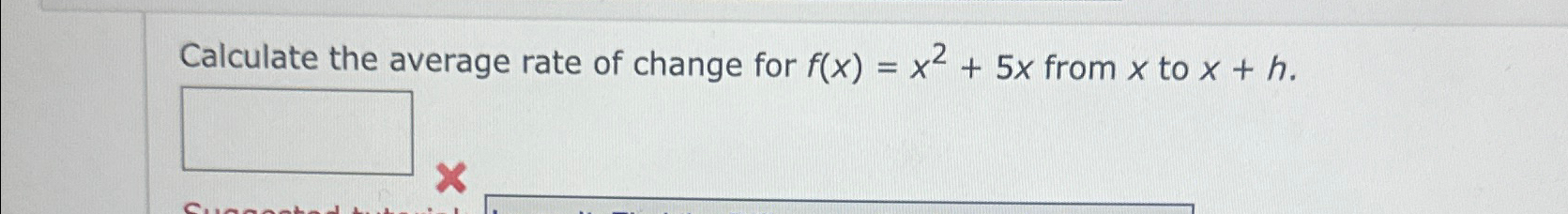 Solved Calculate the average rate of change for f(x)=x2+5x | Chegg.com