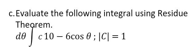 Solved c. Evaluate the following integral using Residue | Chegg.com