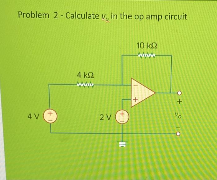Solved Problem 2 - Calculate v0 in the op amp circuit | Chegg.com