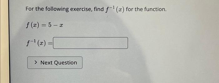 Solved For the following exercise, find f-1 (x) for the | Chegg.com
