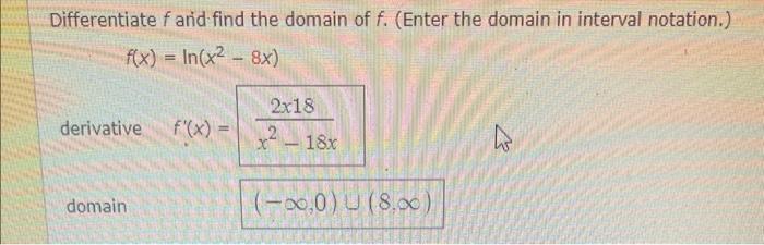 Solved Differentiate f and find the domain of f. (Enter the | Chegg.com