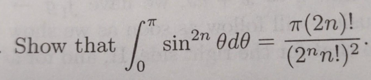 Solved ∫0πsin2nθdθ=(2nn!)2π(2n)! | Chegg.com