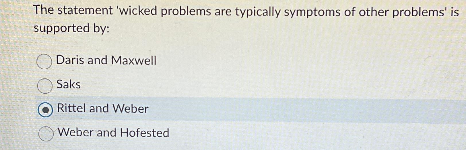 Solved The statement 'wicked problems are typically symptoms | Chegg.com