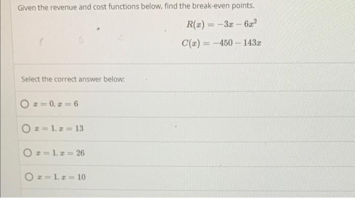 Solved Given the revenue and cost functions below,find the | Chegg.com