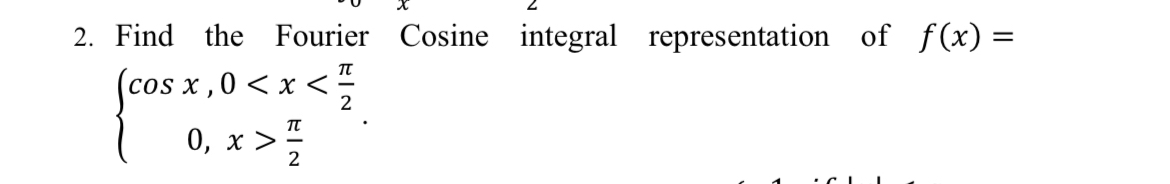 Solved Find the Fourier Cosine integral representation of | Chegg.com