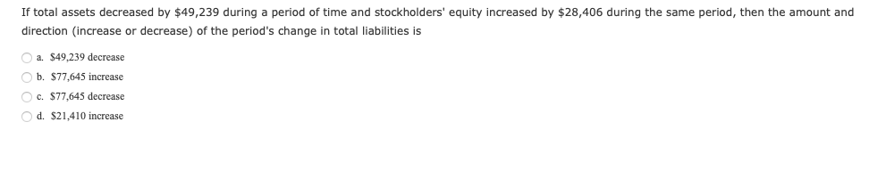 Solved If ﻿total assets decreased by ﻿$49,239 ﻿during a | Chegg.com