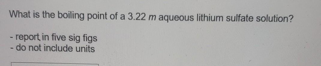 Solved What is the boiling point of a 3.22 m aqueous lithium | Chegg.com
