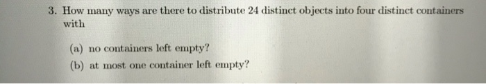 Solved 3. How many ways are there to distribute 24 distinct | Chegg.com
