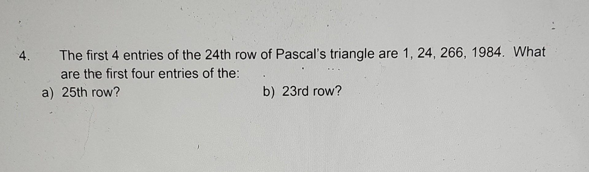 Solved 4. The first 4 entries of the 24th row of Pascal's | Chegg.com