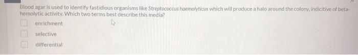 Solved Blood agar is used to identify fastidious organisms | Chegg.com
