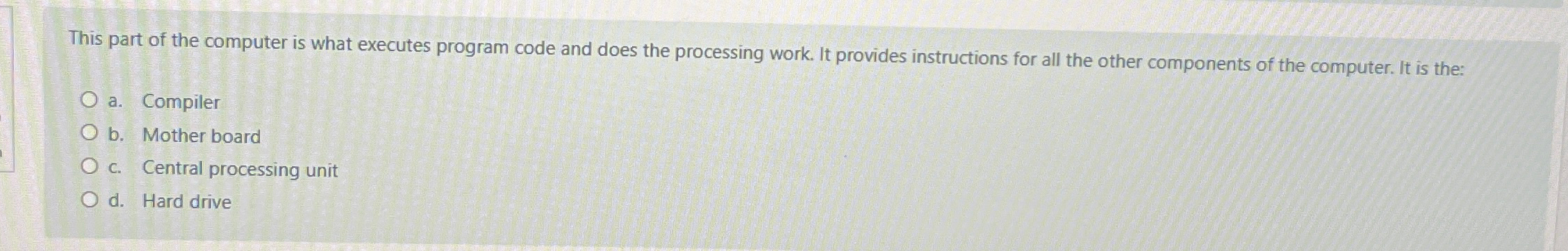 Solved This part of the computer is what executes program | Chegg.com
