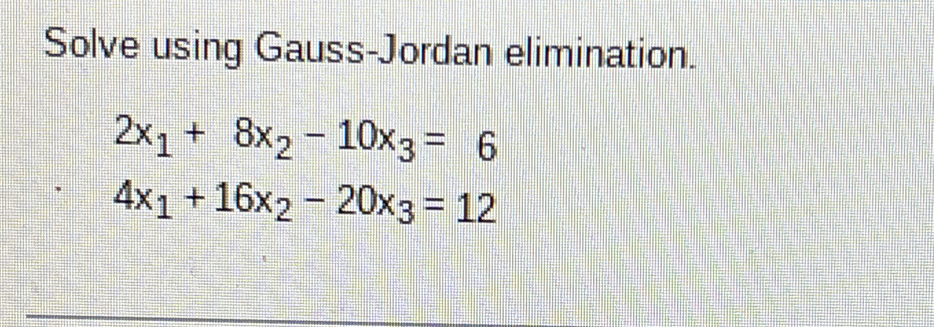 Solved Solve using Gauss-Jordan | Chegg.com