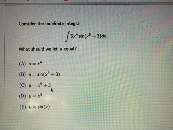 Solved Consider the indefinite integral | 5x* sin(x +3)dx. | Chegg.com