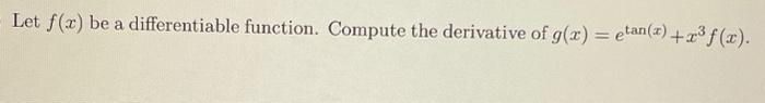 Solved Let f(x) be a differentiable function. Compute the | Chegg.com