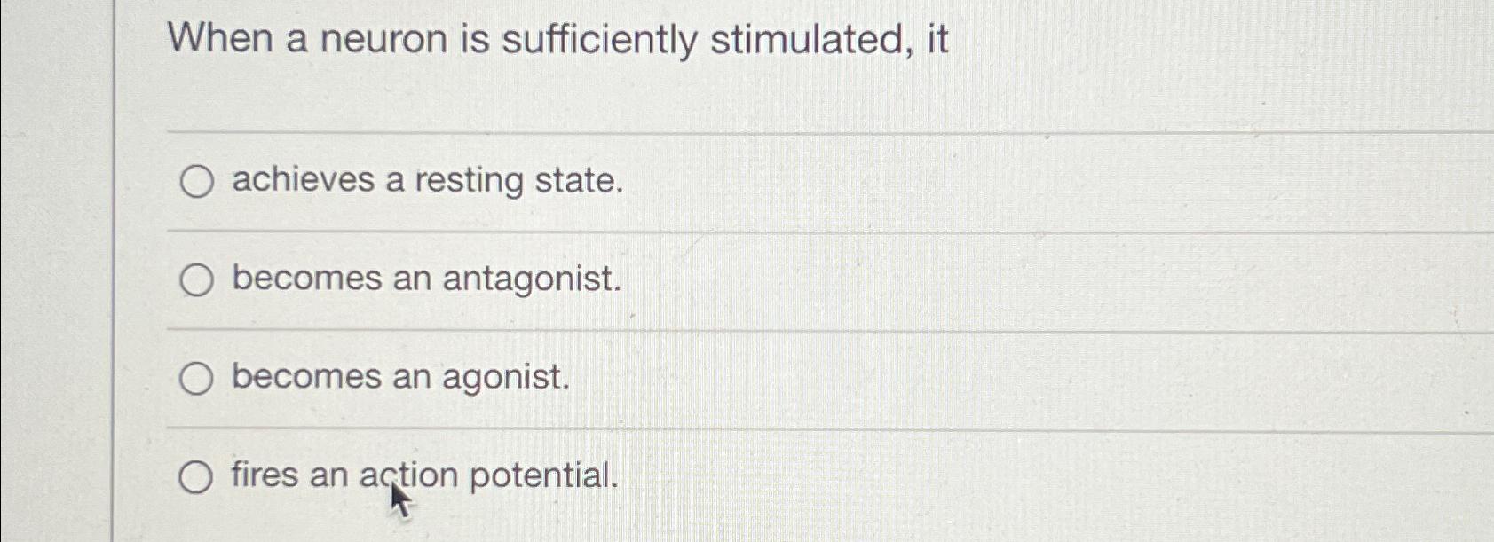 Solved When a neuron is sufficiently stimulated, itachieves | Chegg.com