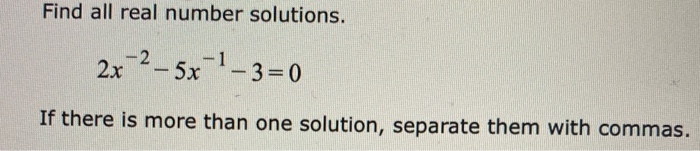 Solved Find all real number solutions. 2x ² – 5x – 3=0 If | Chegg.com
