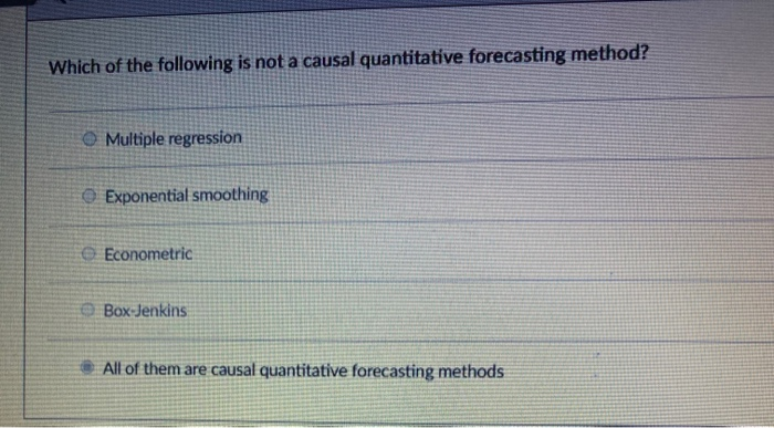 Solved Which of the following is not a causal quantitative | Chegg.com