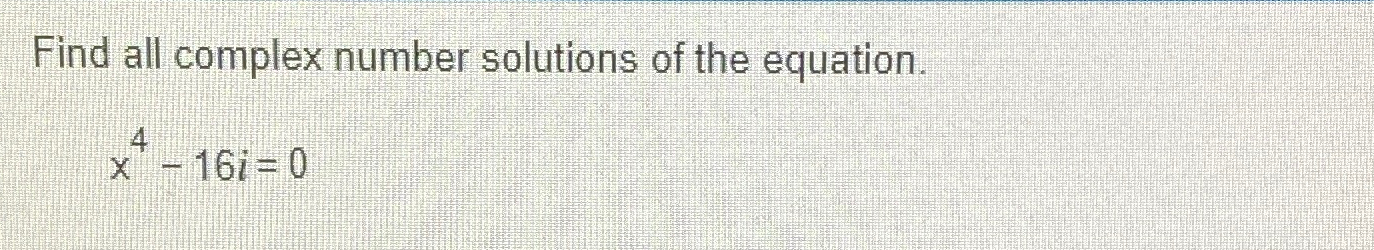 Solved Find all complex number solutions of the | Chegg.com