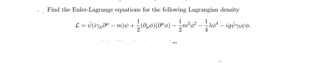 Solved Find the Euler-Lagrange equations for the following | Chegg.com