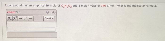 Solved A compound has an empirical formula of C3H5O2 and a | Chegg.com