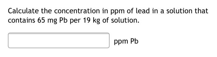 Solved Calculate the concentration in ppm of lead in a | Chegg.com