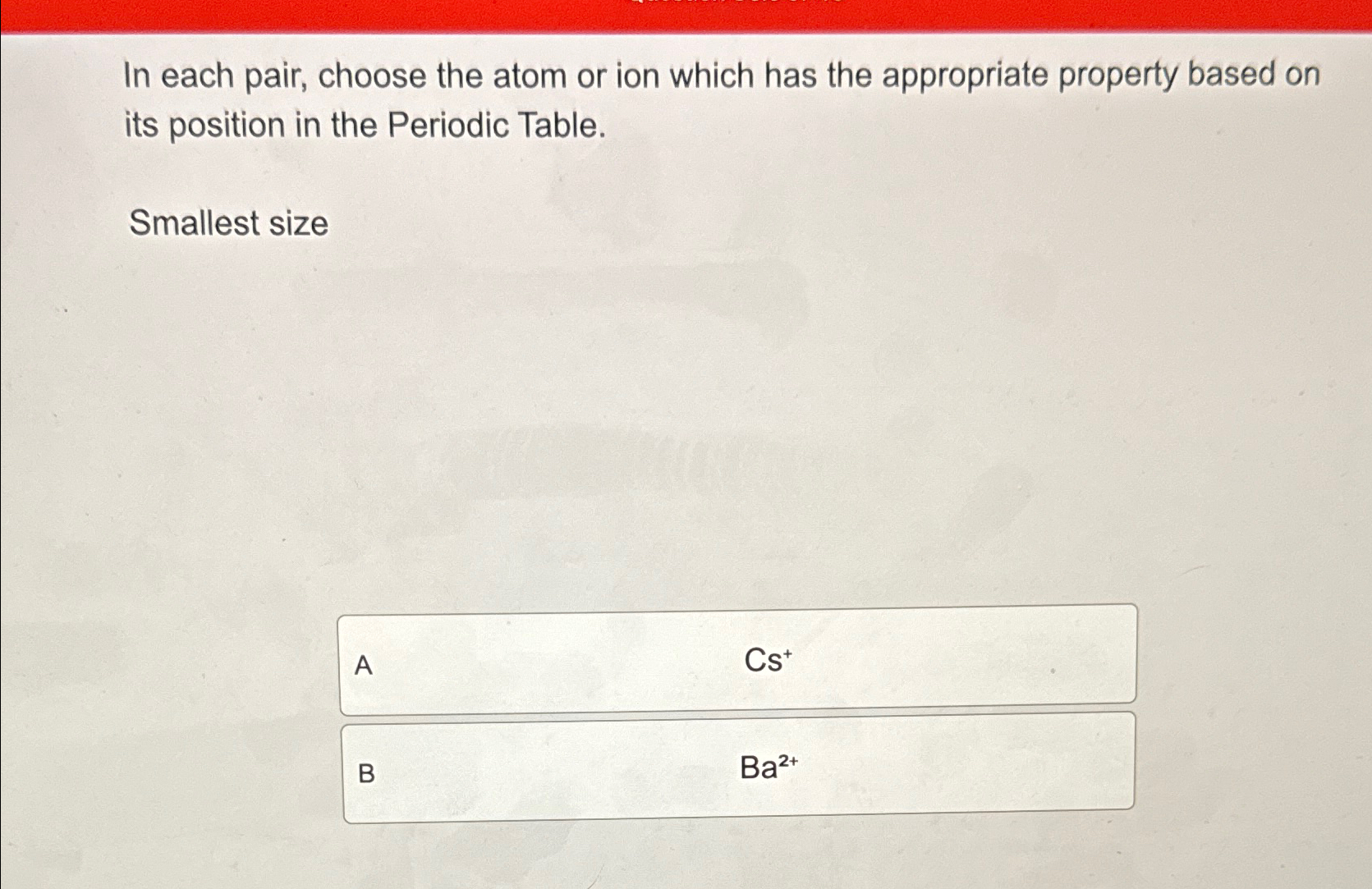 In each pair, choose the atom or ion which has the | Chegg.com